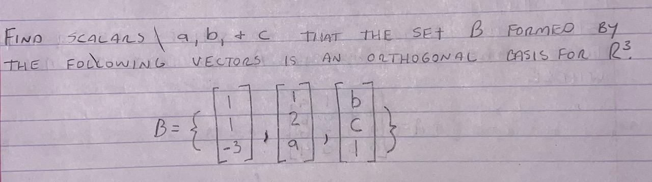 Solved FIND SCALARS /a,b,+c TIIAT THE SET B FORMEO BY THE | Chegg.com