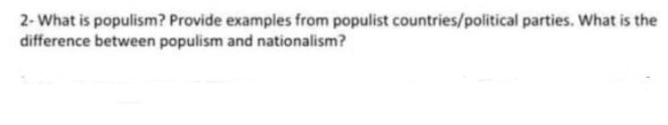 Solved 2- What is populism? Provide examples from populist | Chegg.com