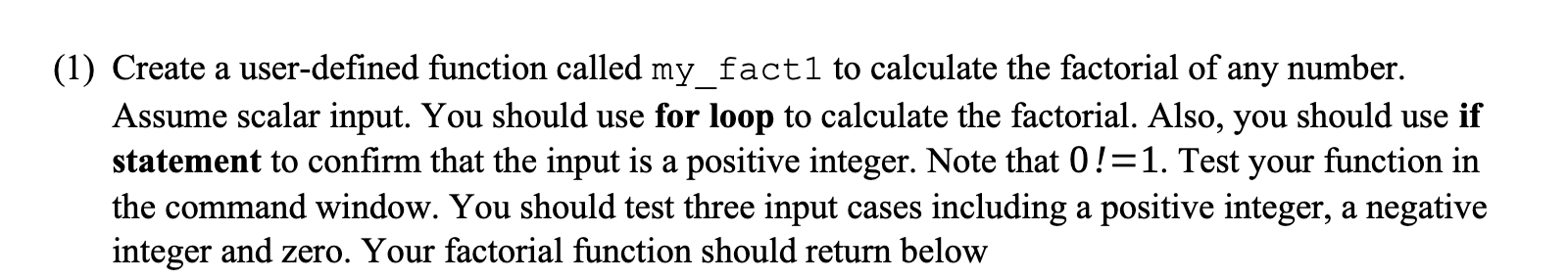 Solved 1) Create a user-defined function called my_fact1 to | Chegg.com