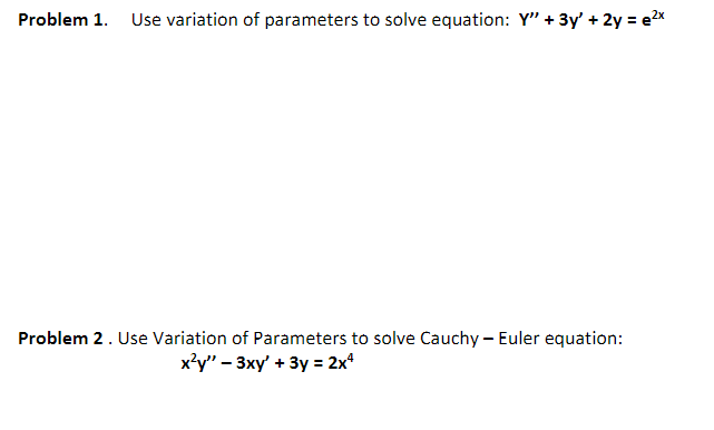 Solved Problem 1. Use variation of parameters to solve | Chegg.com