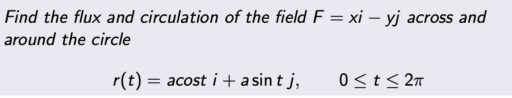 Solved Find the flux and circulation of the field F=xi−yj | Chegg.com