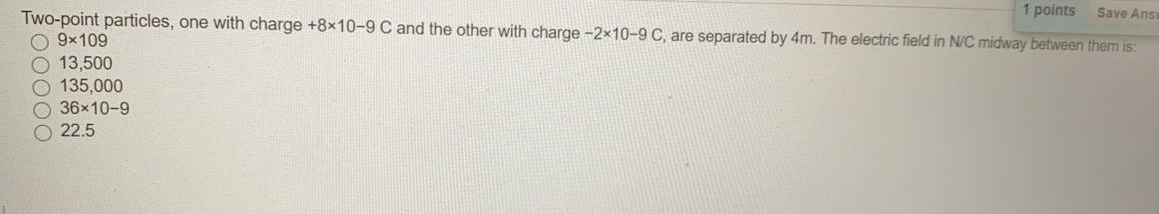 Solved Save Ans Two-point particles, one with charge +8x10-9 | Chegg.com