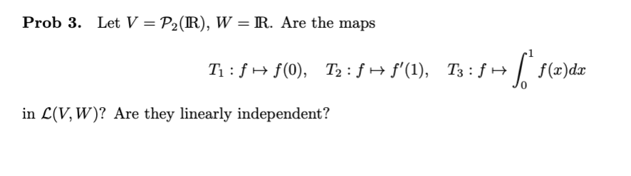 Solved Prob 3. Let V=P2(R),W=R. Are the maps | Chegg.com
