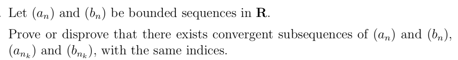 Solved Let (an) and (bn) be bounded sequences in R. Prove or | Chegg.com