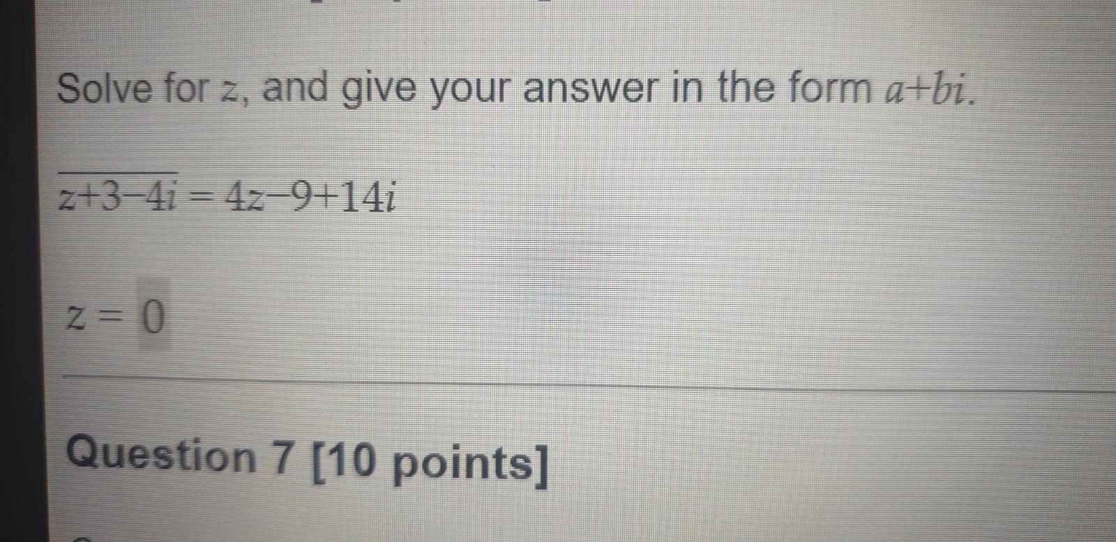Solved Solve for z, and give your answer in the form a+bi. | Chegg.com