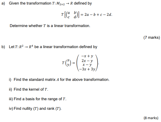 Solved a) Given the transformation T:M2x2 → R defined by | Chegg.com