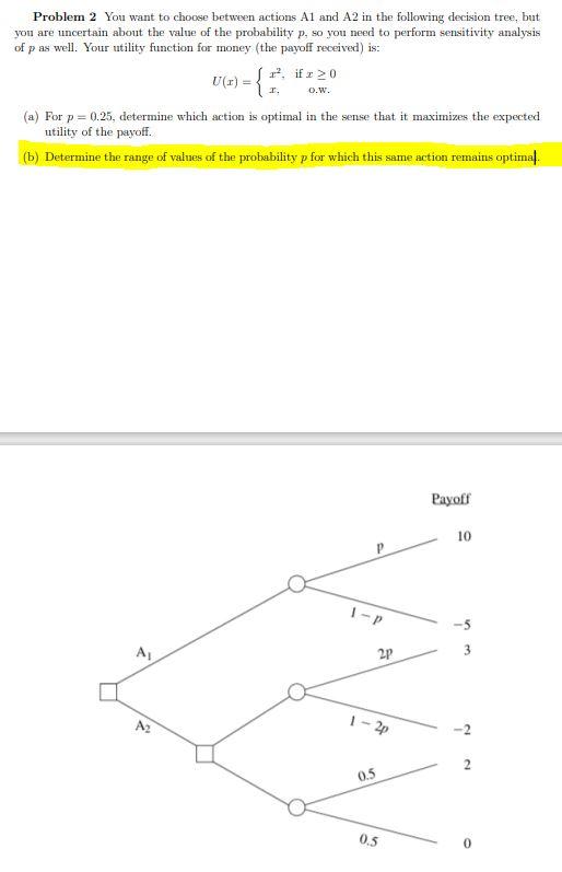 Problem 2 You want to choose between actions A1 and | Chegg.com