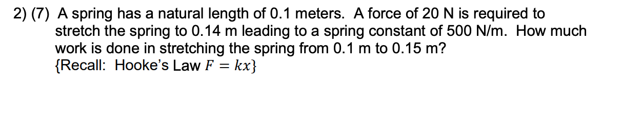 Solved 2) (7) A spring has a natural length of 0.1 meters. A | Chegg.com