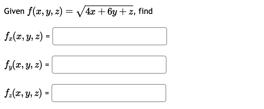 Solved Given f(x,y,z)=4x+6y+z fx(x,y,z)= fy(x,y,z)= | Chegg.com
