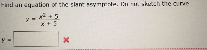 Solved Find an equation of the slant asymptote. Do not | Chegg.com