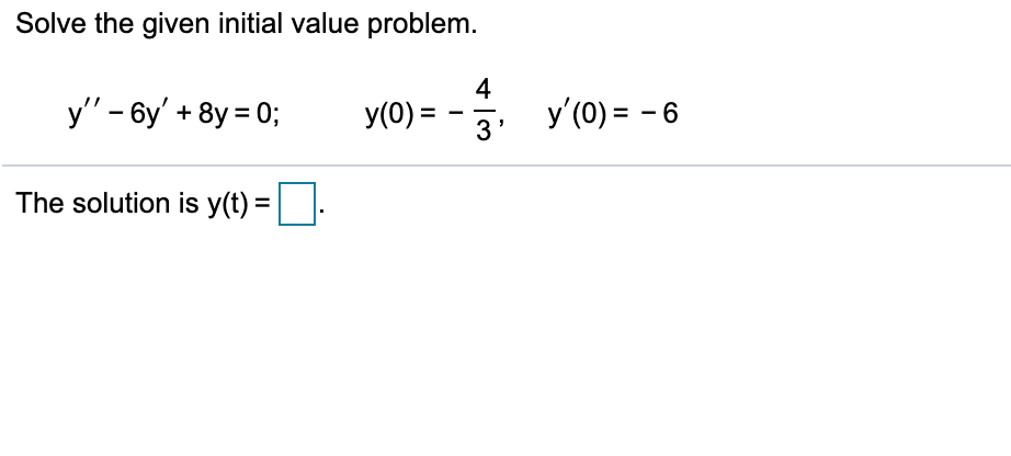 Solved Solve the given initial value problem. y" - @y'+8y=0; | Chegg.com