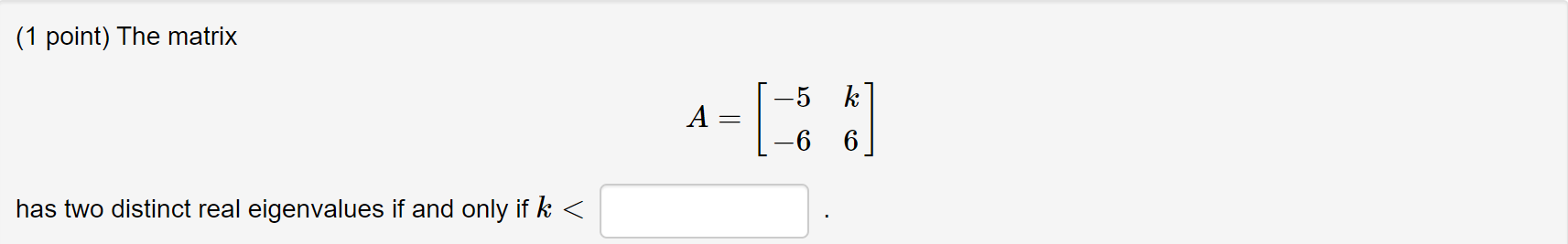 Solved The matrix A=[−5−6k6] has two distinct | Chegg.com
