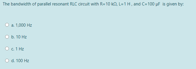 Solved The bandwidth of parallel resonant RLC circuit with | Chegg.com