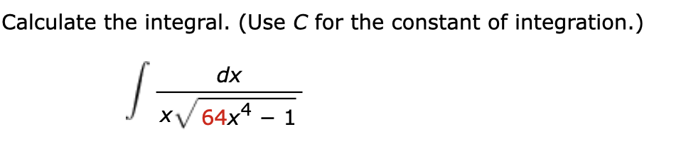 Solved Calculate the integral. (Use C for the constant of | Chegg.com