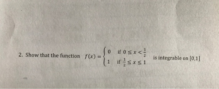 Solved 2. Show that the function f(x) sis integrable on | Chegg.com