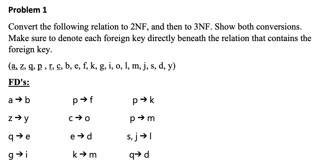 Solved Convert the following relation to 2NF, and then to | Chegg.com