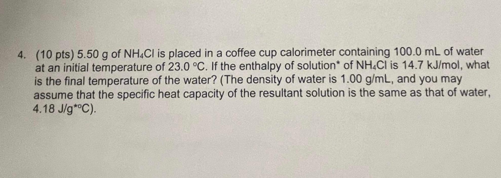 Solved 4. (10 pts) 5.50 g of NH4Cl is placed in a coffee cup | Chegg.com Solved 4. (10 pts) 5.50 g of NH4Cl is placed in a coffee cup | Chegg.com