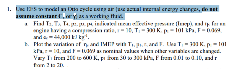 Solved 1. Use EES to model an Otto cycle using air (use | Chegg.com