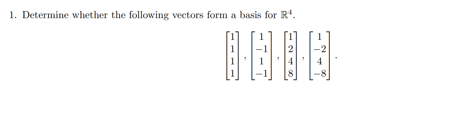 Solved 1. Determine whether the following vectors form a | Chegg.com