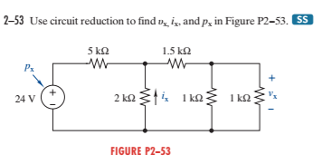 Solved 2-53 Use circuit reduction to find vx,ix, and px in | Chegg.com