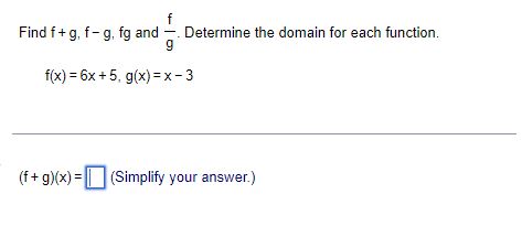 Solved Find f+g,f−g,fg and gf. Determine the domain for each | Chegg.com