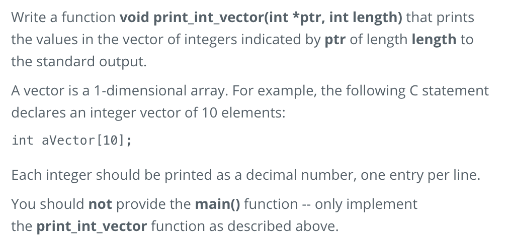 Solved Write a function void print_int_vector(int *ptr, int | Chegg.com