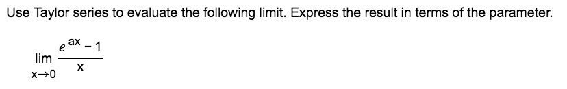 Solved Use Taylor series to evaluate the following limit. | Chegg.com