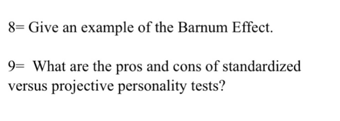 Solved 8- Give an example of the Barnum Effect. 9- What are | Chegg.com