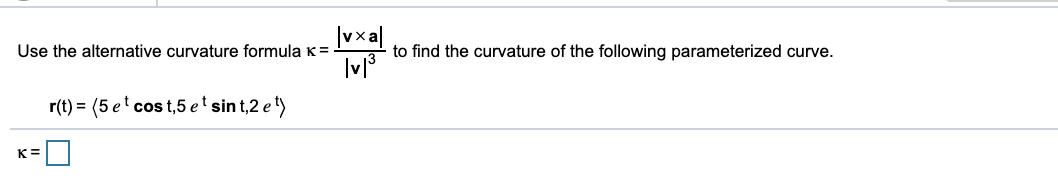 Solved to find the curvature of the following parameterized | Chegg.com