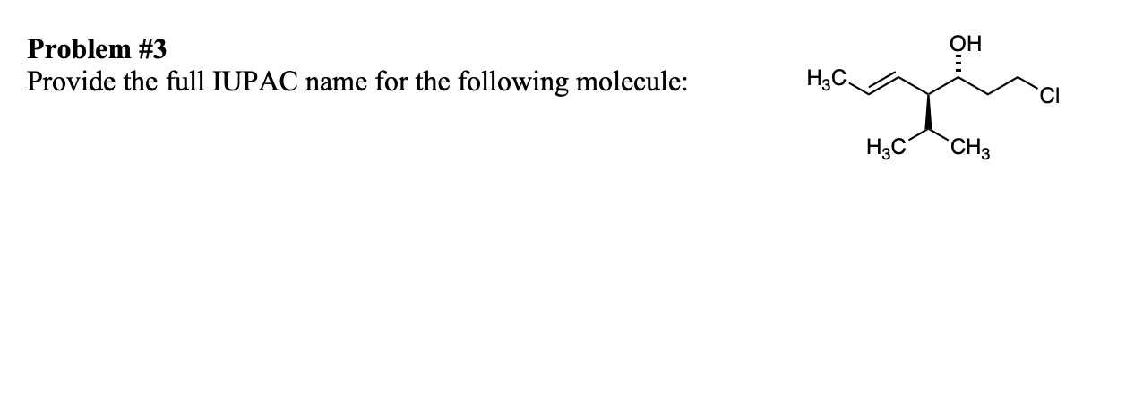 Solved Problem #3 Provide the full IUPAC name for the | Chegg.com