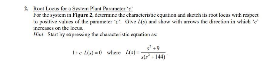 Solved 2. Root Locus for a System Plant Parameter c' For the | Chegg.com