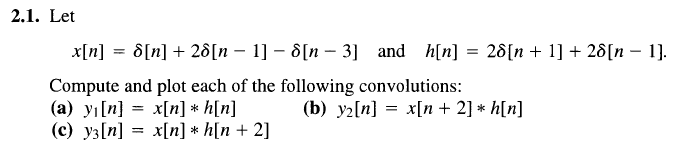 Solved 2.4. Compute and plot y[n] - x[n] * h[n], where x[n] | Chegg.com