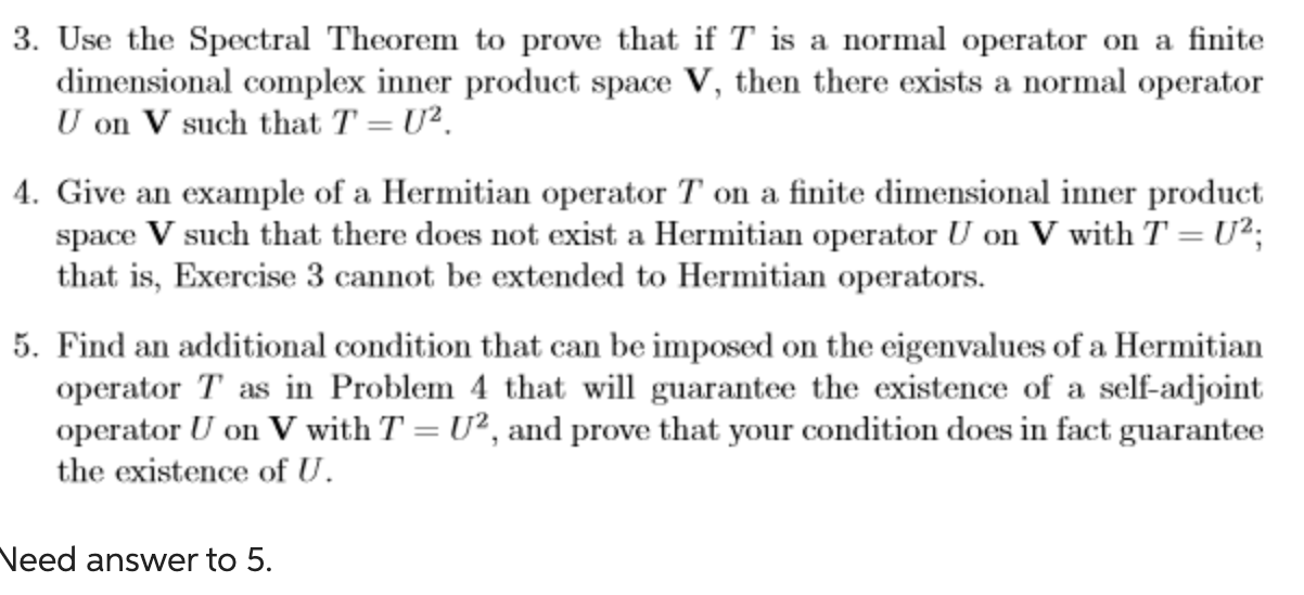 Solved 3. Use the Spectral Theorem to prove that if T is a | Chegg.com