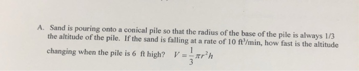 Solved Sand is pouring onto a conical pile so that the | Chegg.com