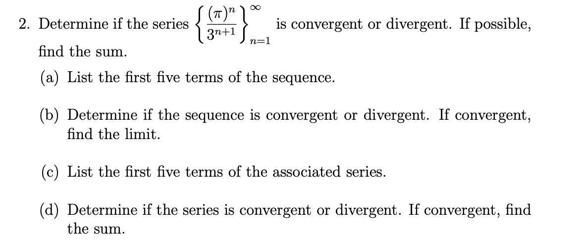 Solved 2. Determine if the series {3n+1(π)n}n=1∞ is | Chegg.com