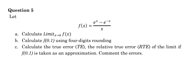 Solved f(x)=xex−e−x a. Calculate Limit x→0f(x) b. Calculate | Chegg.com