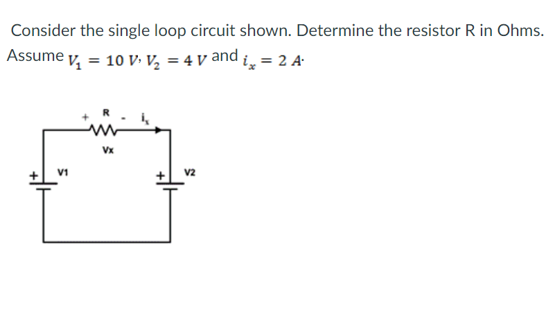 Solved Consider the single loop circuit shown. Determine the | Chegg.com