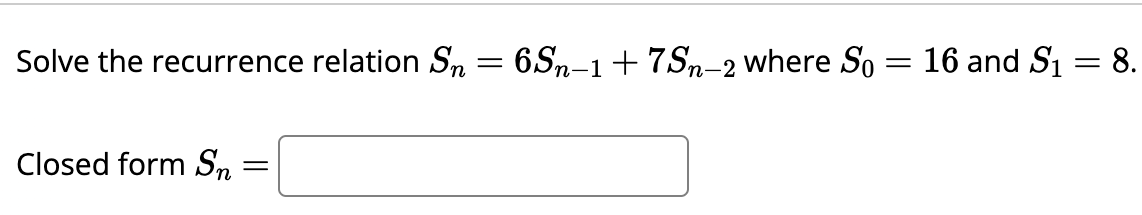 Solved Solve the recurrance relation and S_0 = 16 and S_1 = | Chegg.com