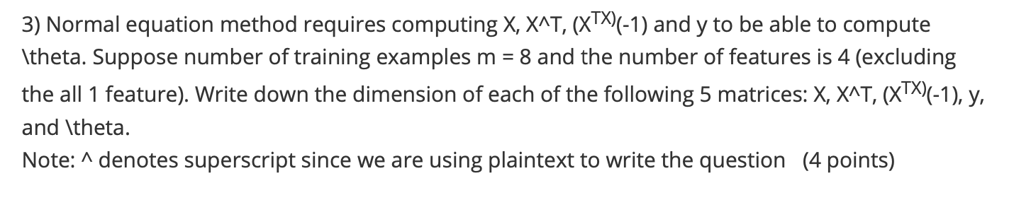 3) Normal equation method requires computing X, X^T, | Chegg.com