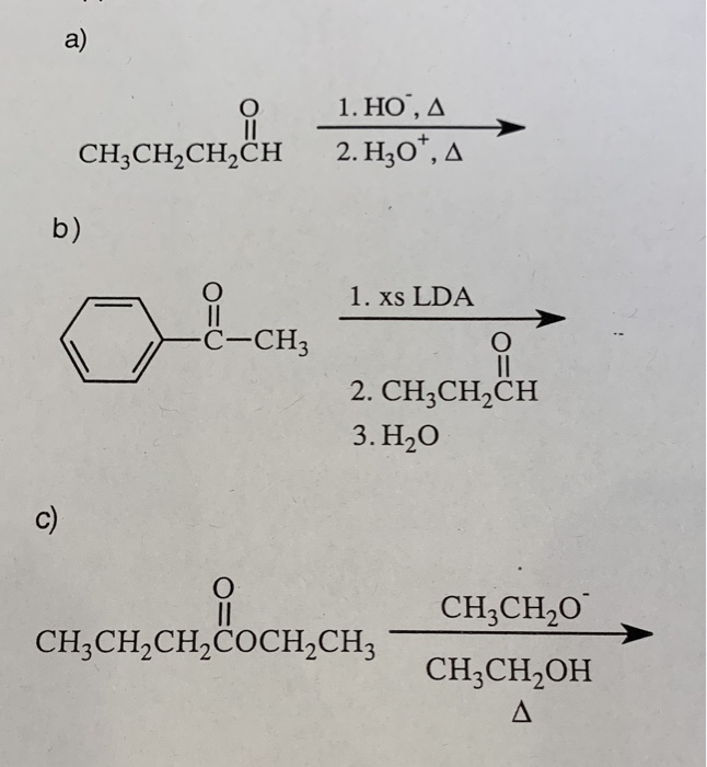 Solved a) 1,HO-, Δ 2, H30',a CH3CH2CH,CH b) 1. xs LDA -C-CH3 | Chegg.com
