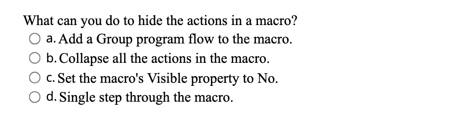 Solved What can you do to hide the actions in a macro? a. | Chegg.com