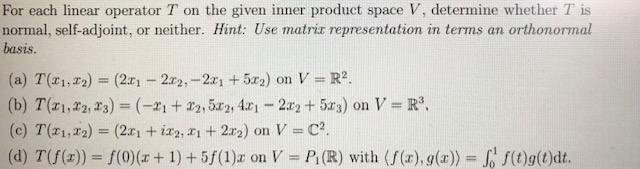 Solved For each linear operator T on the given inner product | Chegg.com