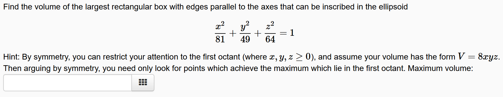Solved Find the volume of the largest rectangular box with | Chegg.com