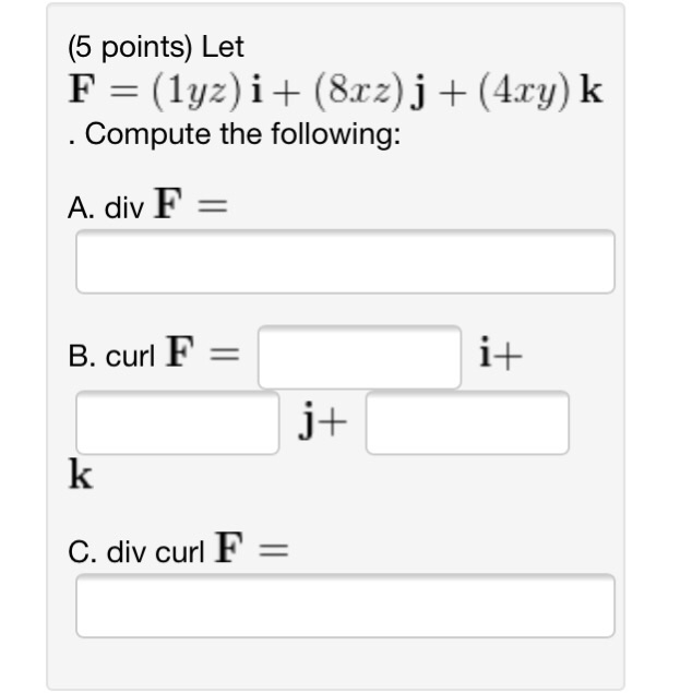 Solved (5 points) Let . Compute the following: A. div F- B. | Chegg.com