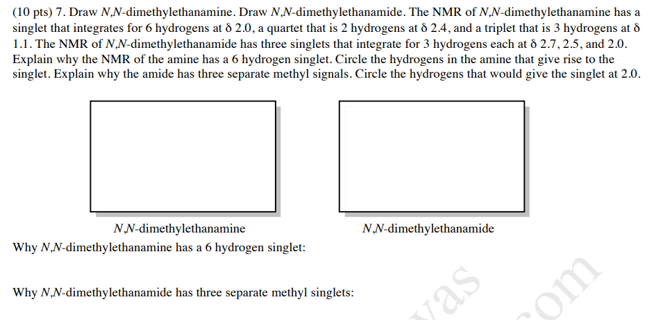 Solved (10 pts) 7. Draw N,N-dimethylethanamine. Draw | Chegg.com