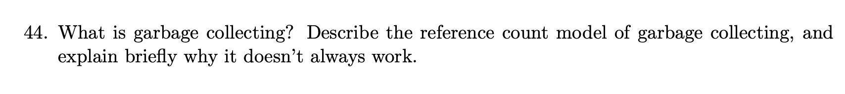 Solved 44. What is garbage collecting? Describe the | Chegg.com