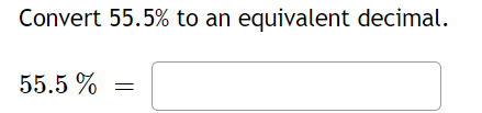 Solved Convert 55.5% to an equivalent decimal. 55.5 % | Chegg.com