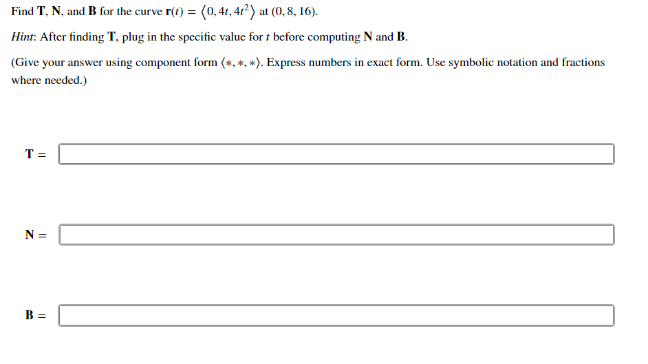 Solved Find T,N, and B for the curve r(t)= 0,4t,4t2 at | Chegg.com