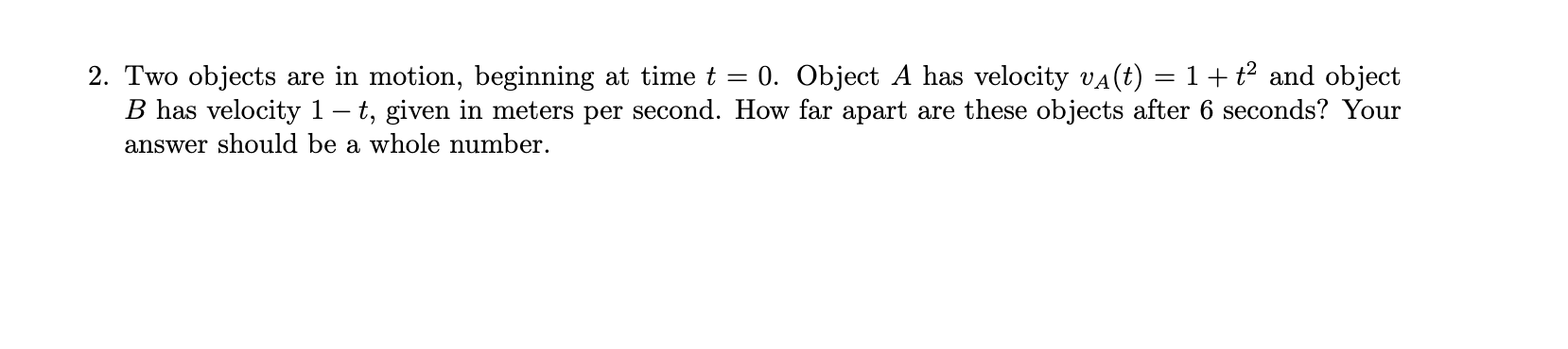 Solved 2. Two objects are in motion, beginning at time t=0. | Chegg.com