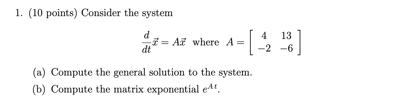 Solved 1. (10 points) Consider the system dtdx=Ax where | Chegg.com